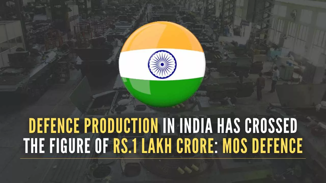 Defence Production in India has Crossed the figure of Rs.1 Lakh Cr