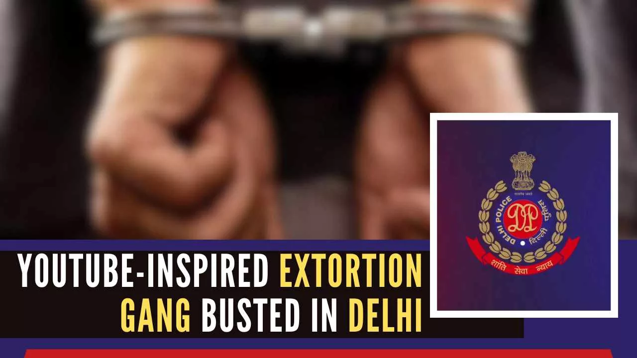 Delhi Police Bust YouTube-Inspired Extortion Gang; 4 Arrested