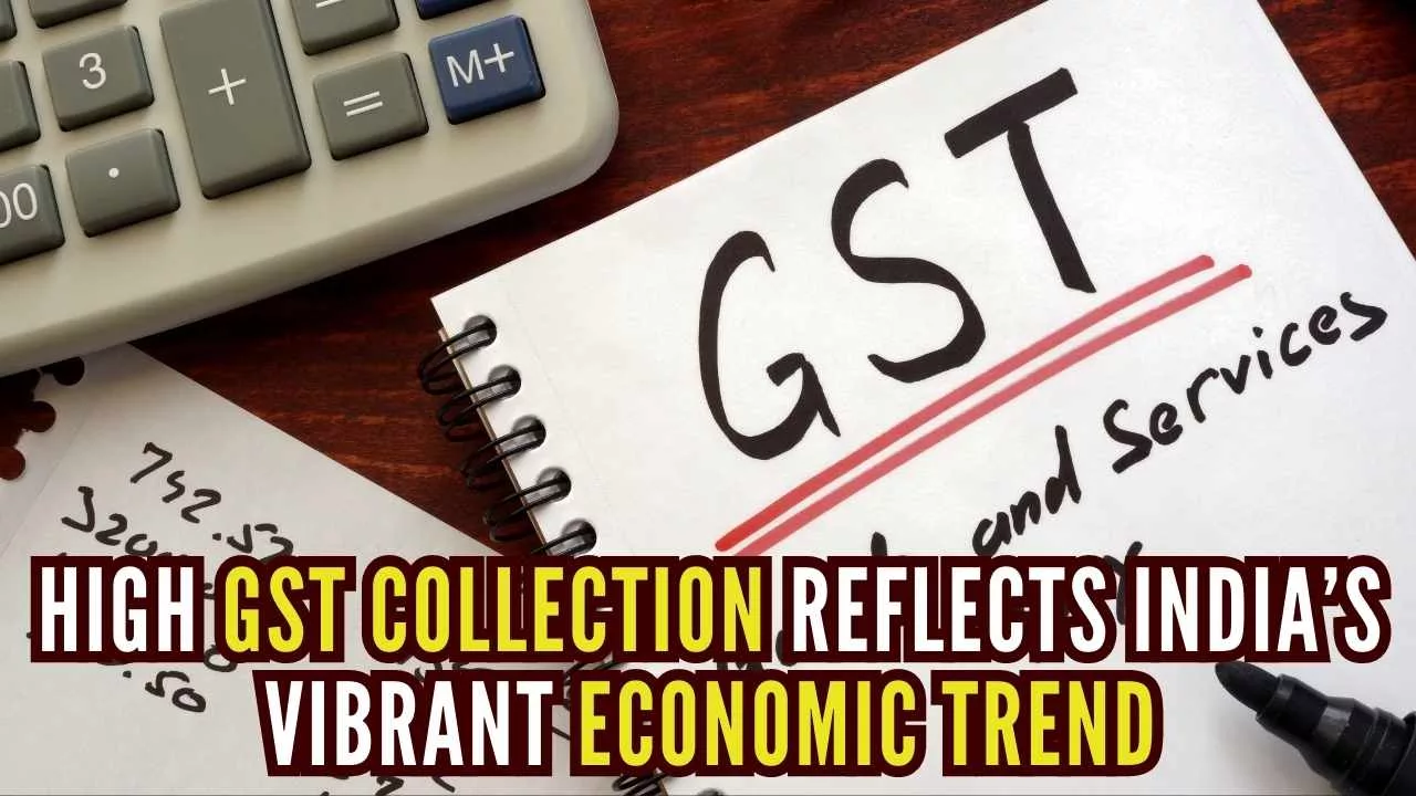 High GST Collection Reflects India’s Vibrant Economic Trend