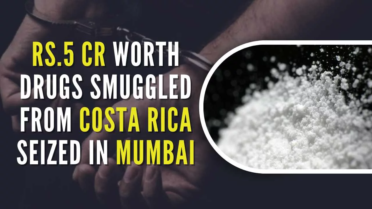 DRI Seizes Drugs Worth Rs.5 Cr Smuggled from Costa Rica