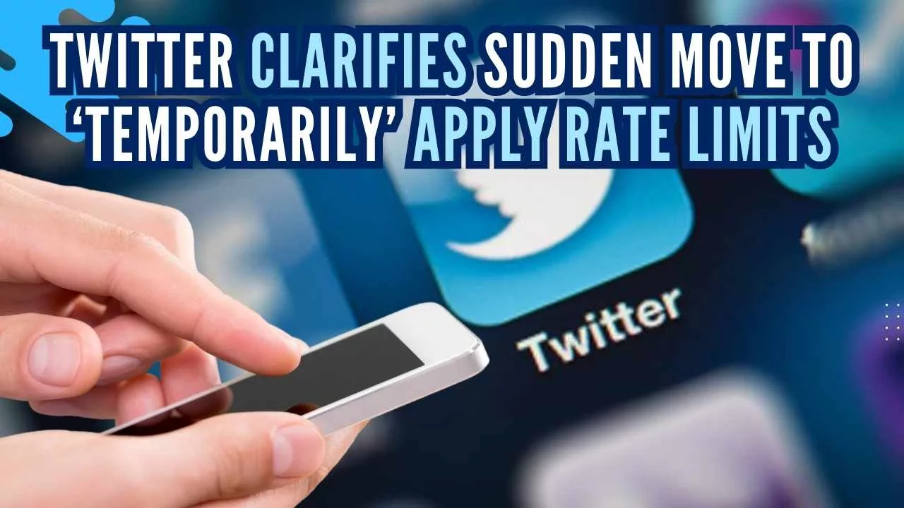 Twitter Gives Clarification On Its Sudden Move To ‘temporarily Apply Rate Limits
