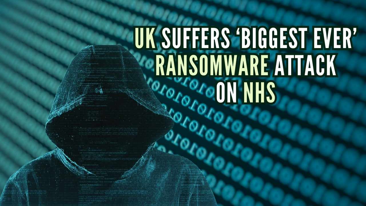 UK Suffers ‘Biggest Ever’ Ransomware Attack on NHS