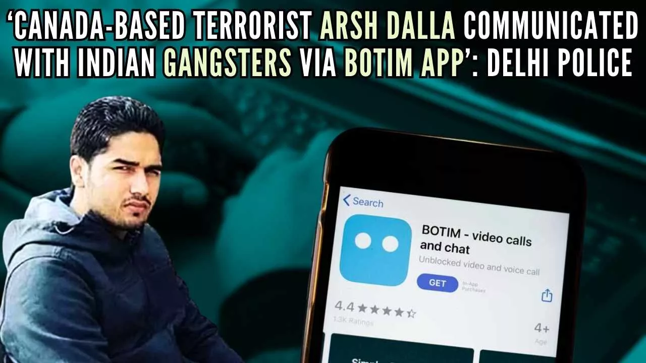 'Terrorist Arsh Dalla Communicated Via Botim App': Delhi Police