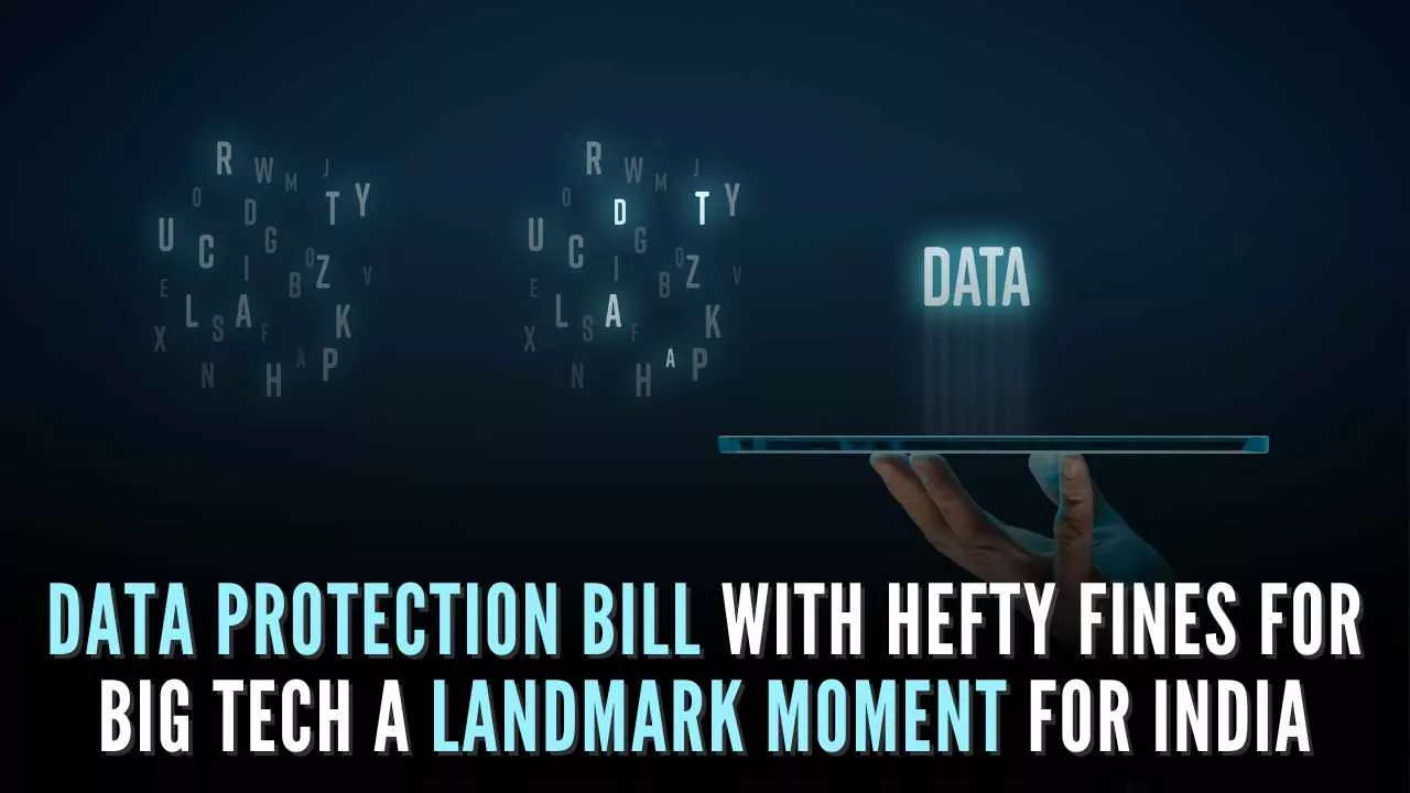 Data Protection Bill: Hefty Fines for Big Tech a Landmark Moment