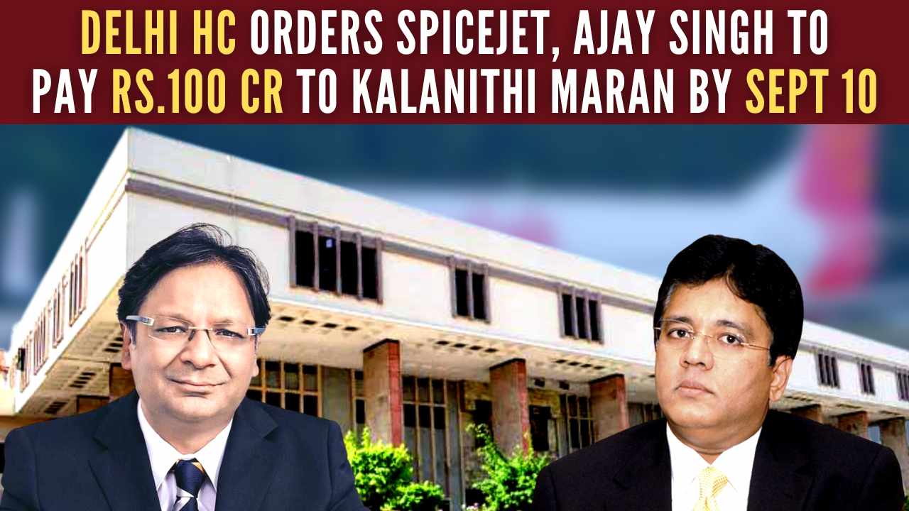HC Orders SpiceJet, Ajay Singh to Pay Rs.100 Cr to Kalanithi Maran