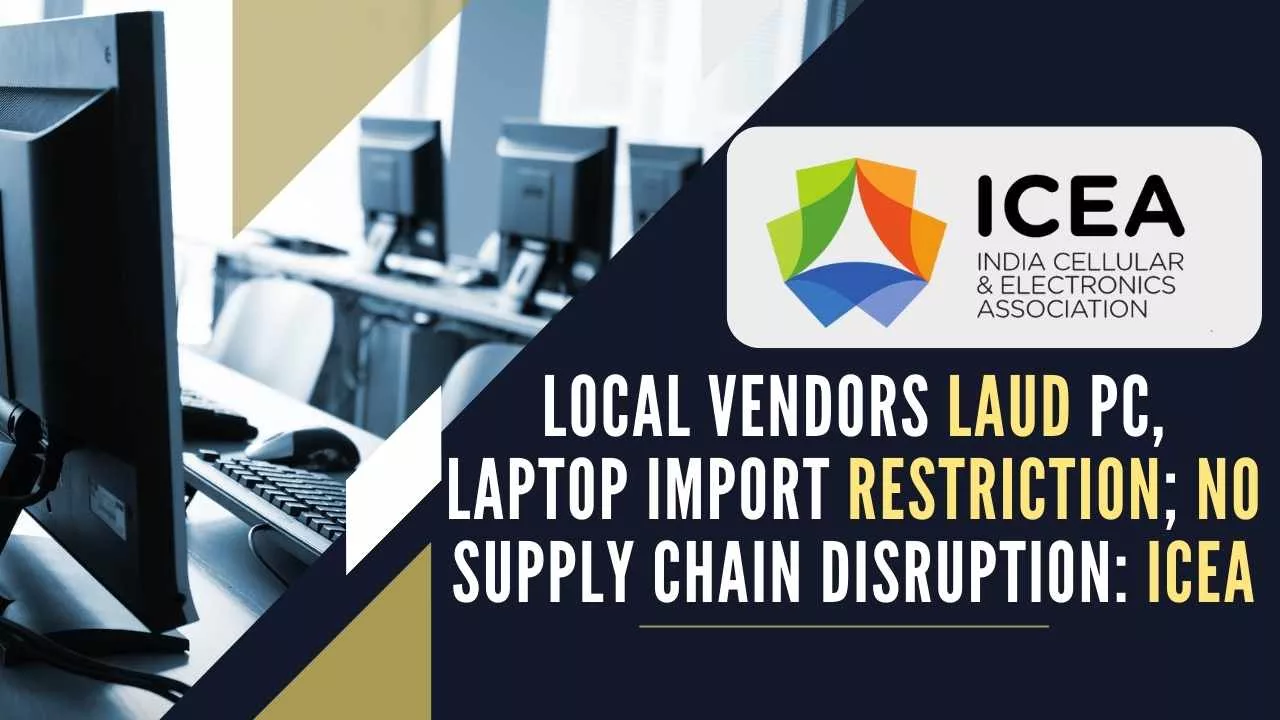 Local Vendors Laud PC, Laptop Import Restriction: ICEA