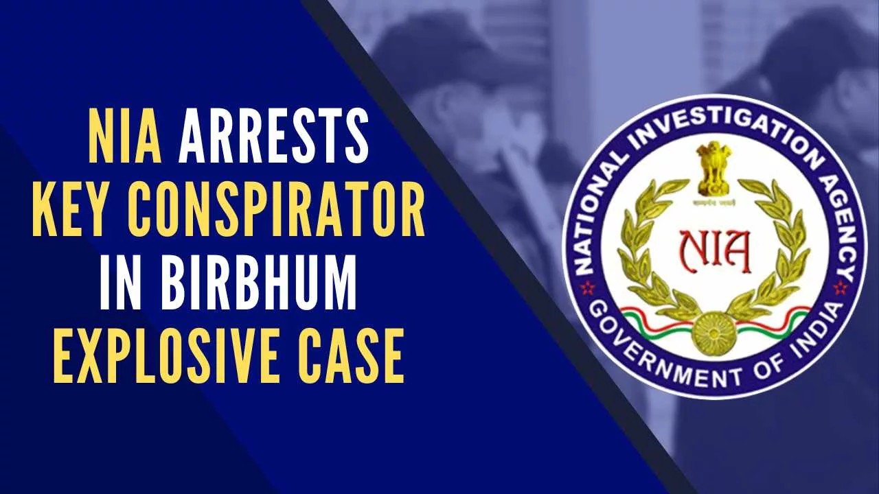 Birbhum Explosive Case: NIA Arrests Key Conspirator