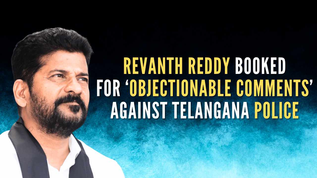 Revanth Reddy Booked for Objectionable Remarks Against Cops