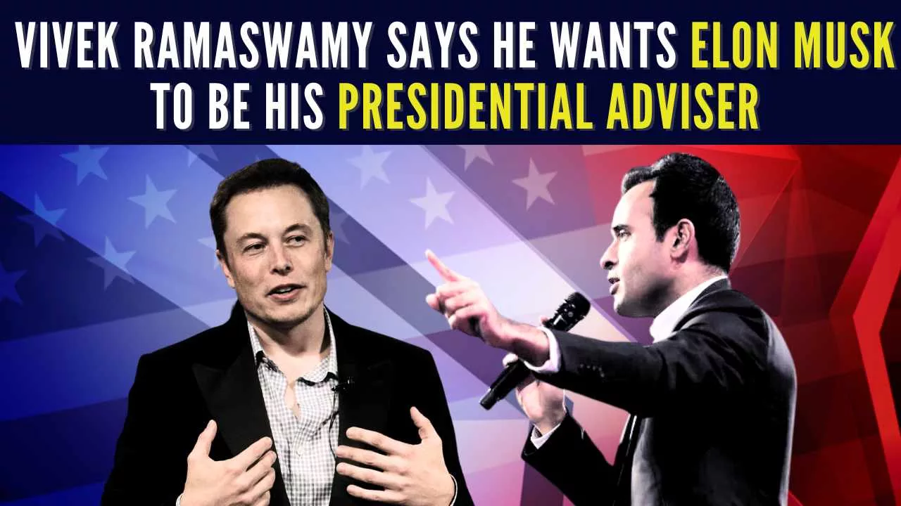 Vivek Ramaswamy Wants Elon Musk as Advisor If He Wins