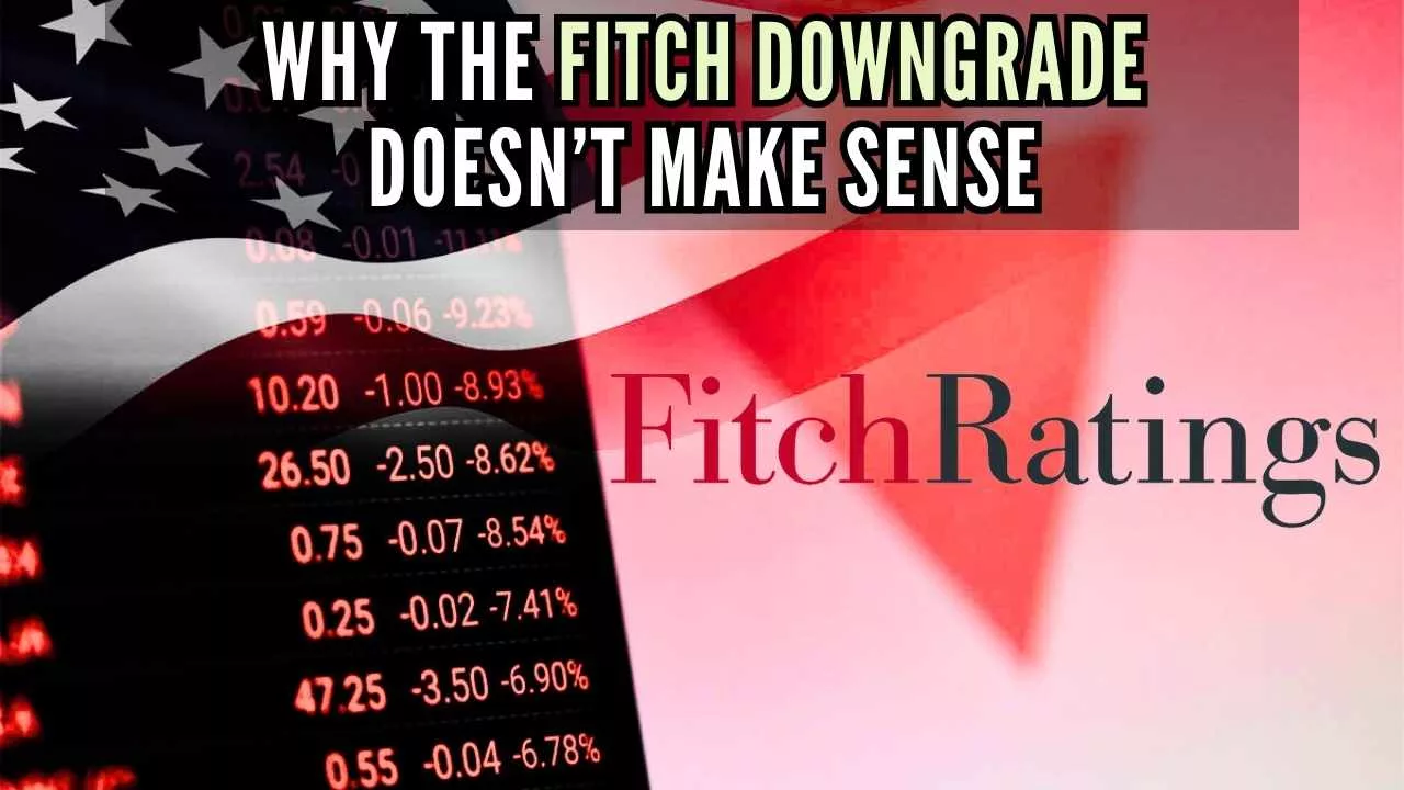 Why the Fitch Downgrade Doesn’t Make Sense