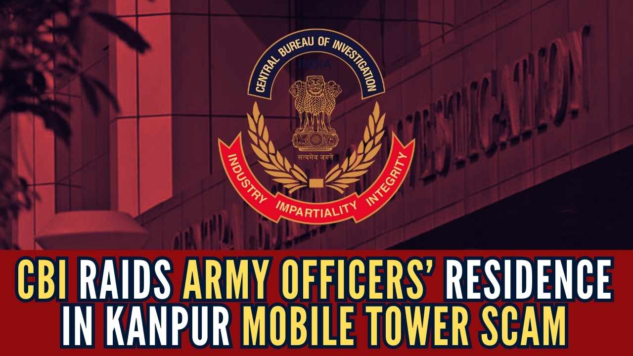 Mobile Tower Scam: CBI Raids Army Officers’ Residence in Kanpur