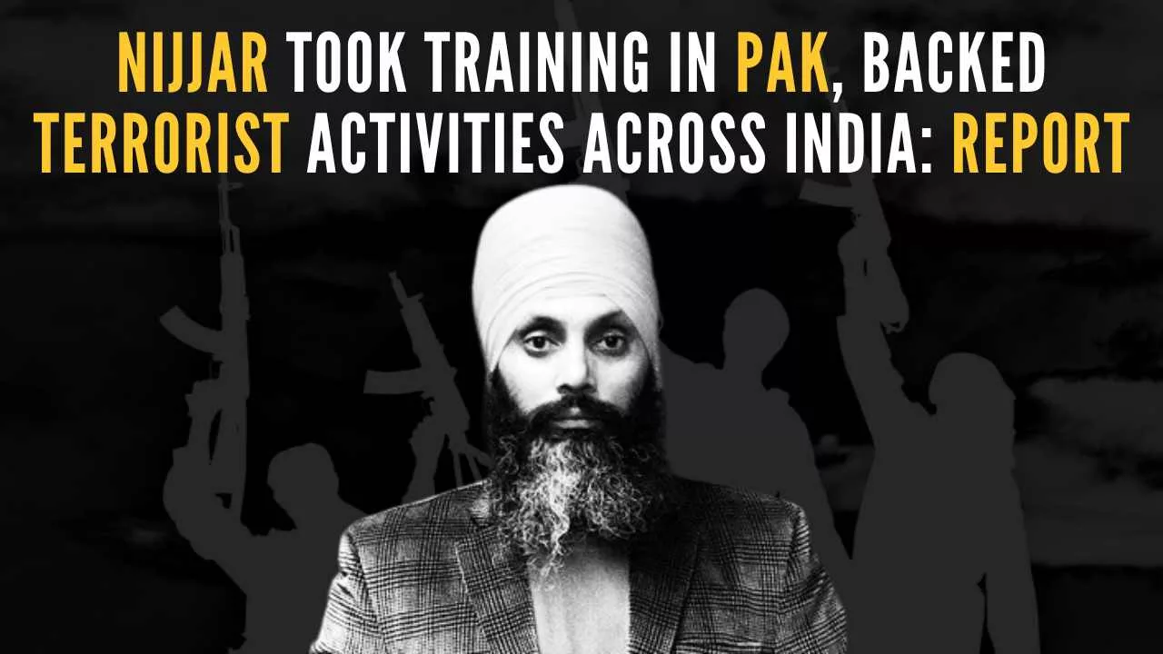 Nijjar Took Training in Pakistan, Backed Terrorist Activities across India