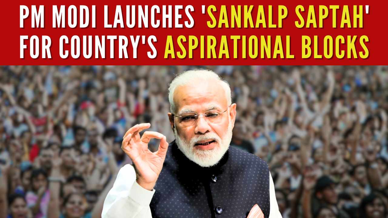 PM Launches 'Sankalp Saptah' for Country's Aspirational Blocks