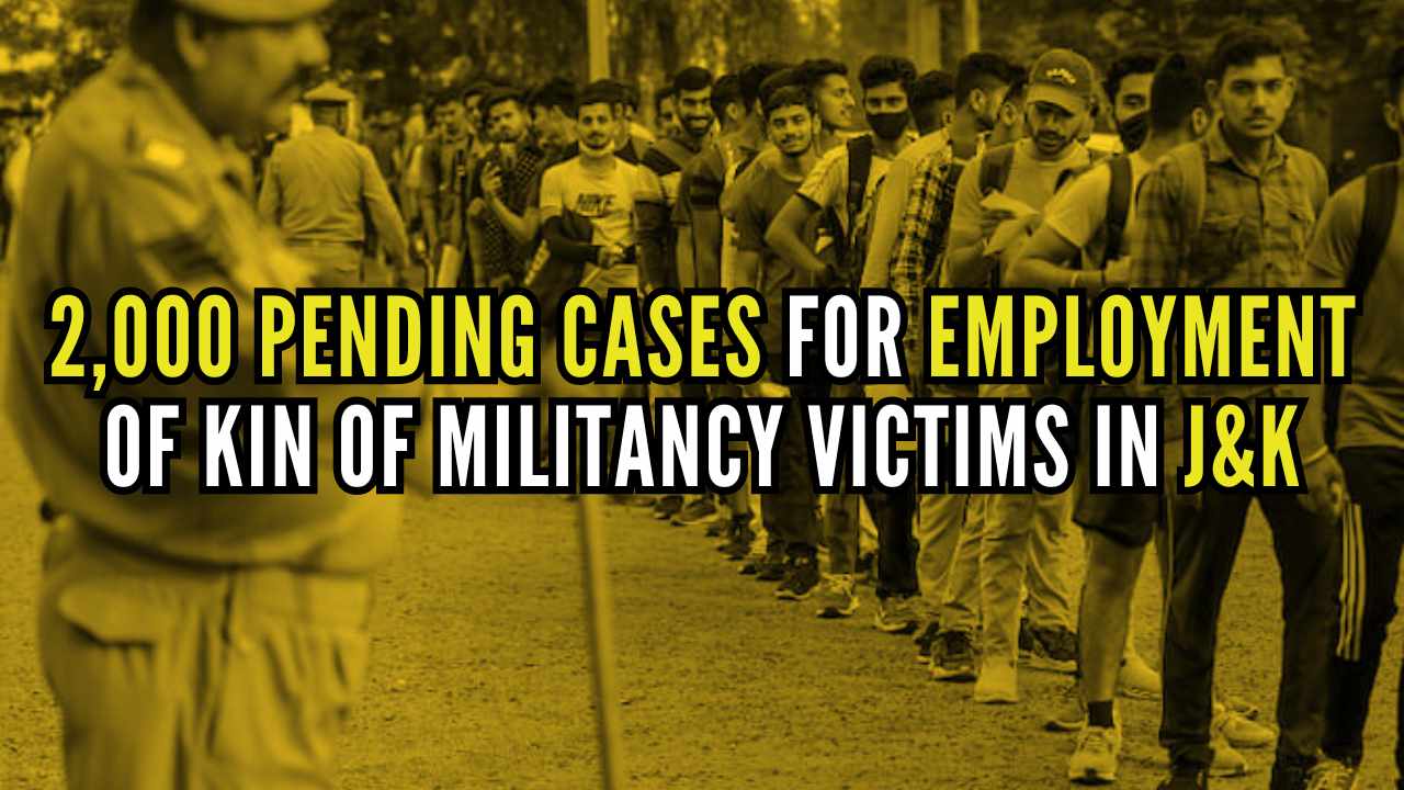 2,000 Pending Cases for Employment of Kin of Militancy Victims