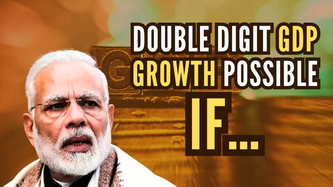 Double Digit GDP Growth Possible If…