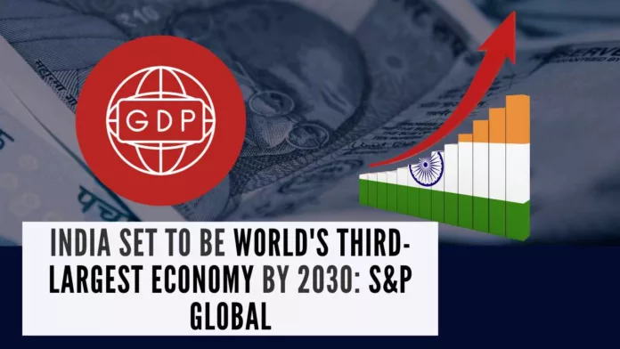 India Likely to Surpass Japan to Become World’s 3rd Largest Economy by 2030: S&P