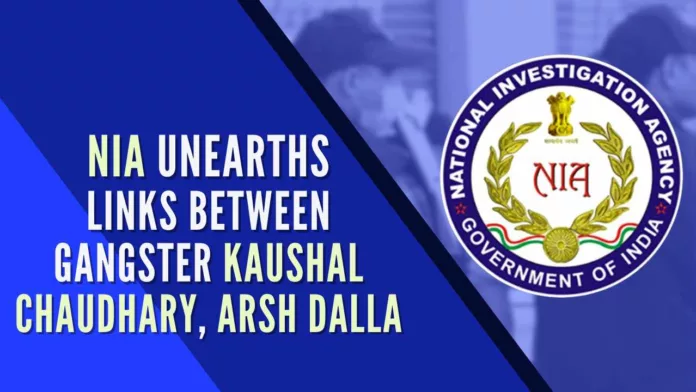 NIA Unearths Links Between Arsh Dalla, Kaushal Chaudhary