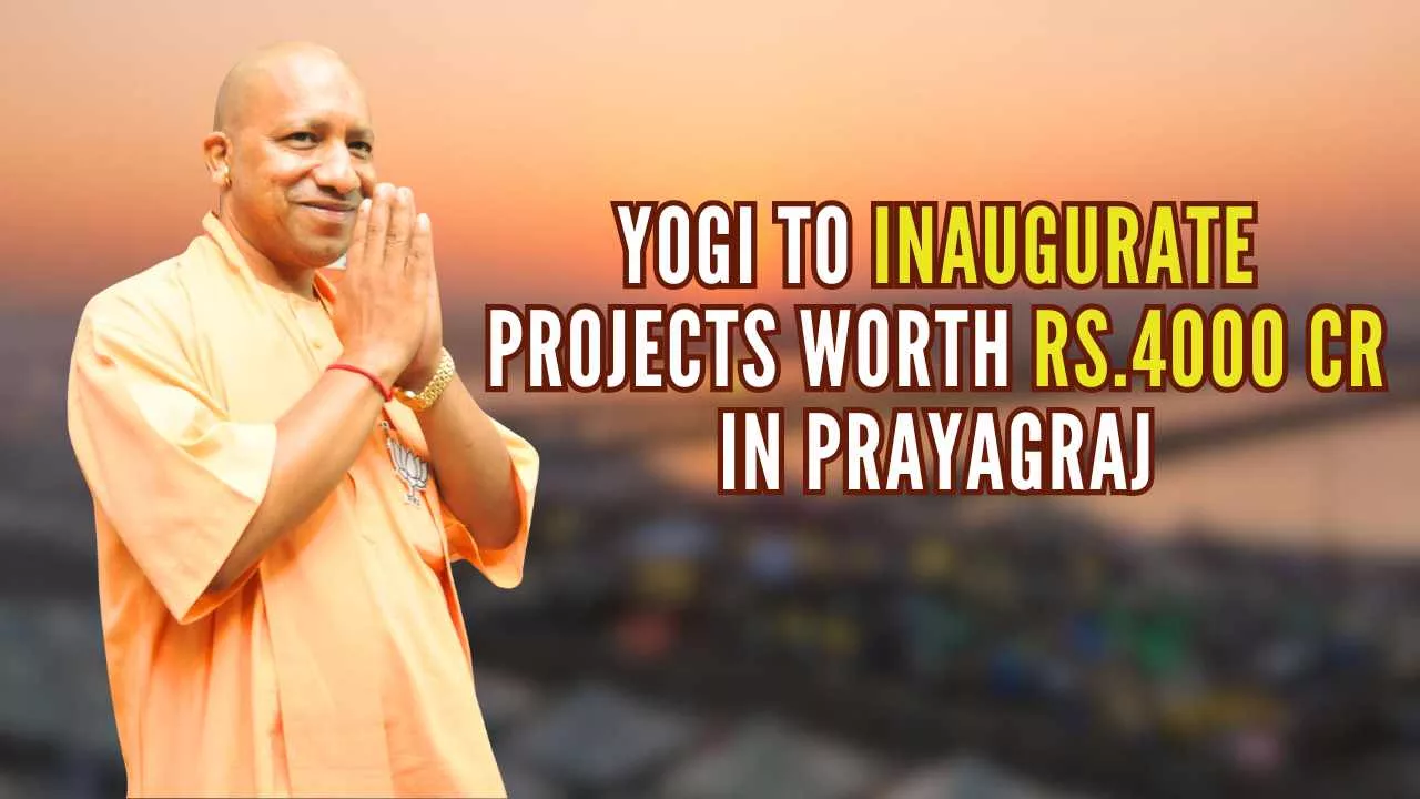 Yogi Adityanath to Gift Projects worth Rs.4,000 Cr to Prayagraj