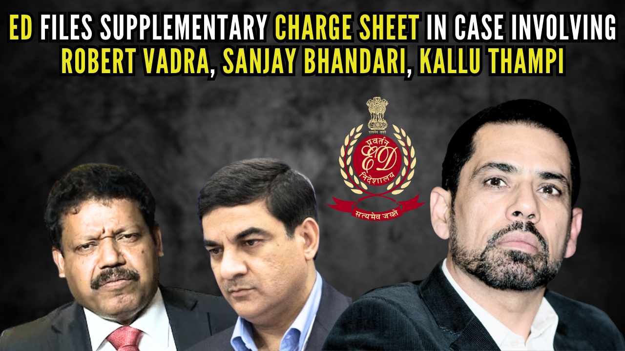 Supplementary Charge Sheet in Case Involving Robert Vadra, Sanjay Bhandari, Kallu Thampi