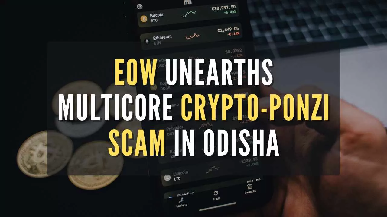 Odisha: EOW Unearths Multi Crore Crypto-Ponzi Scam