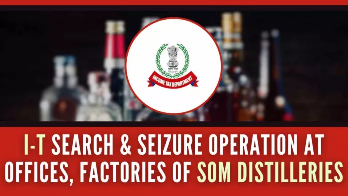 I-T Search & Seizure Operation at Offices of Som Distilleries