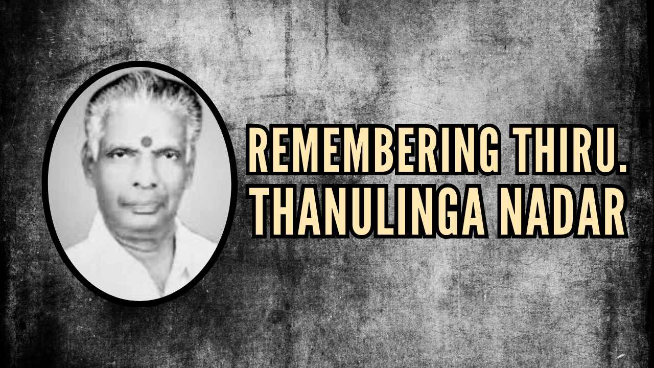 Thiru. Thanulinga Nadar: The Protector of Hindus in Tamil Nadu
