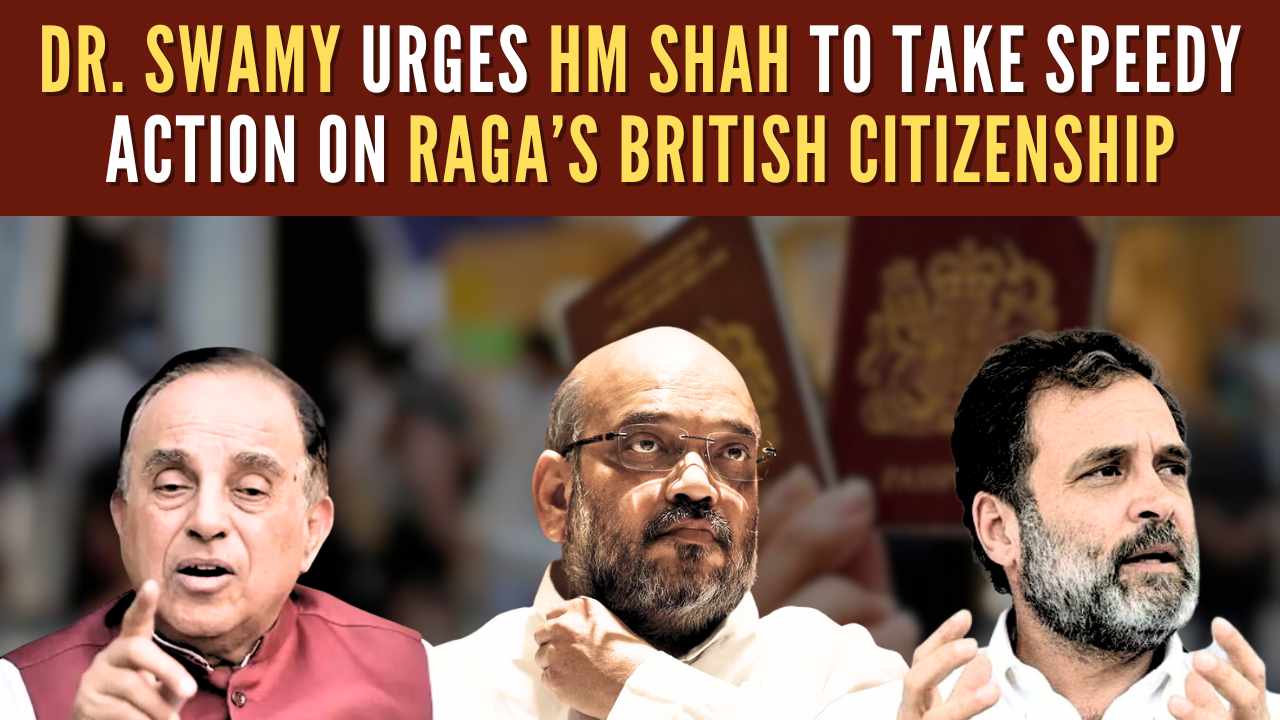 Dr. Swamy Urges HM to Take Speedy Action on Rahul Gandhi’s British ...