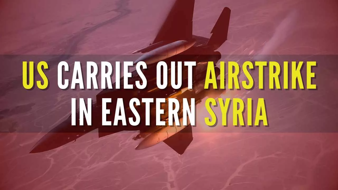 US Military Carries Out Airstrike in Eastern Syria