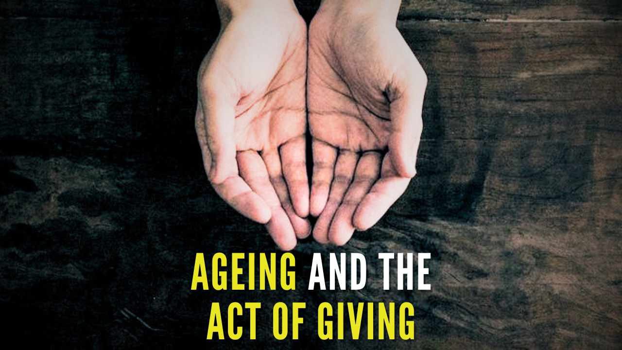 AGEING and the ACT OF GIVING