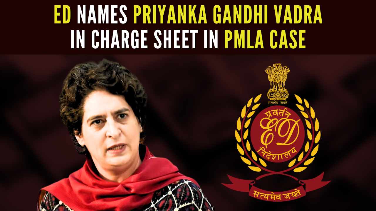 ED Names Priyanka Gandhi Vadra in Charge Sheet in PMLA Case