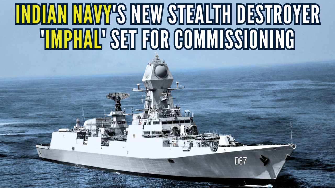 Indian Navy's New Stealth Destroyer 'Imphal' ready to be Commissioned