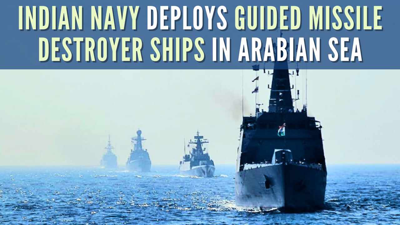 Indian Navy Deploys Guided Missile Destroyers in Arabian Sea