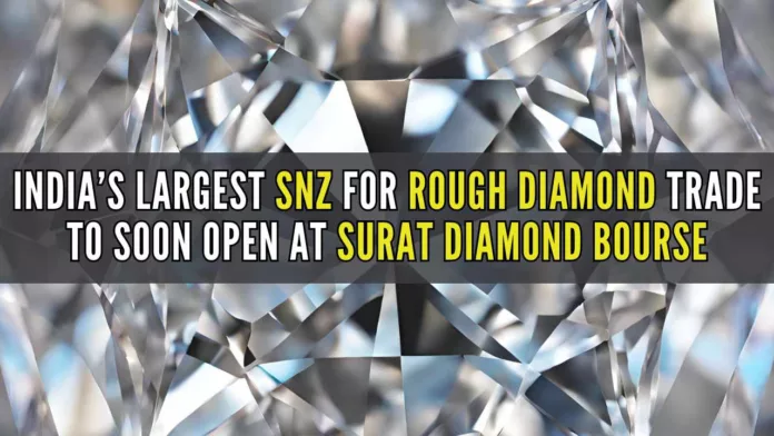India’s Largest SNZ For Rough Diamond Trade At Surat Diamond Bourse soon