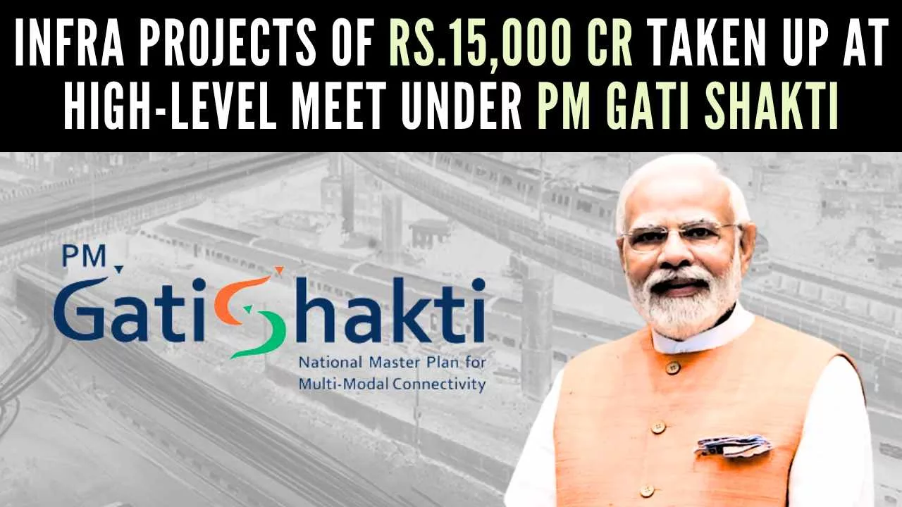 Infra Projects Taken Up at High-Level Meet Under PM Gati Shakti