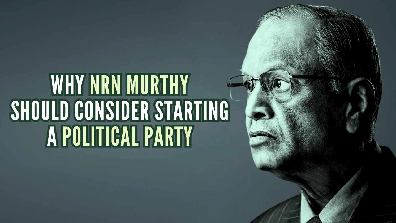 Why Narayana Murthy Should Consider Starting a Political Party