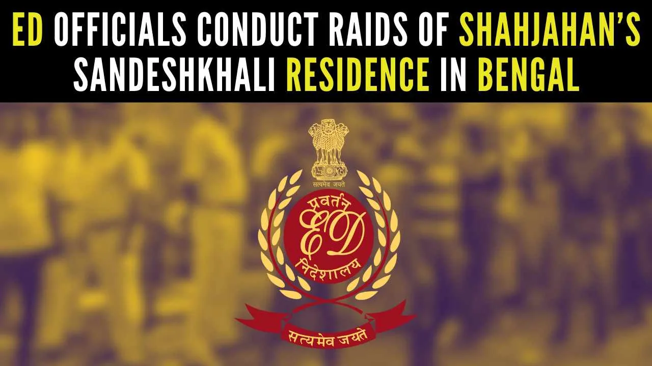 ED Raids Shahjahan’s Sandeshkhali Residence