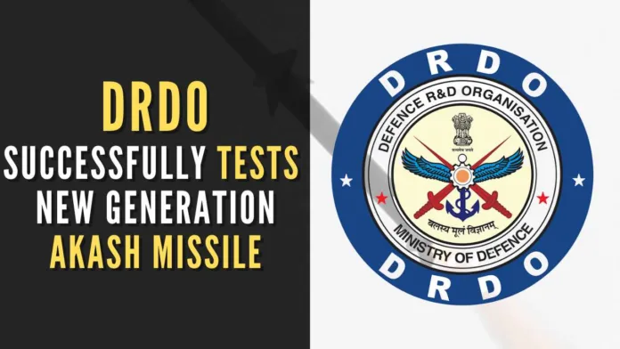 DRDO Successfully Tests New Generation AKASH Missile