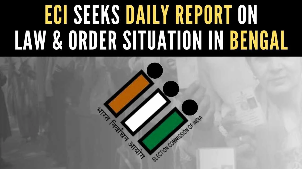 Bengal: ECI Seeks Daily Report on Law & Order Situation