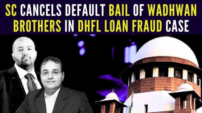 DHFL Loan Fraud: SC Cancels Default Bail of Wadhwan Brothers