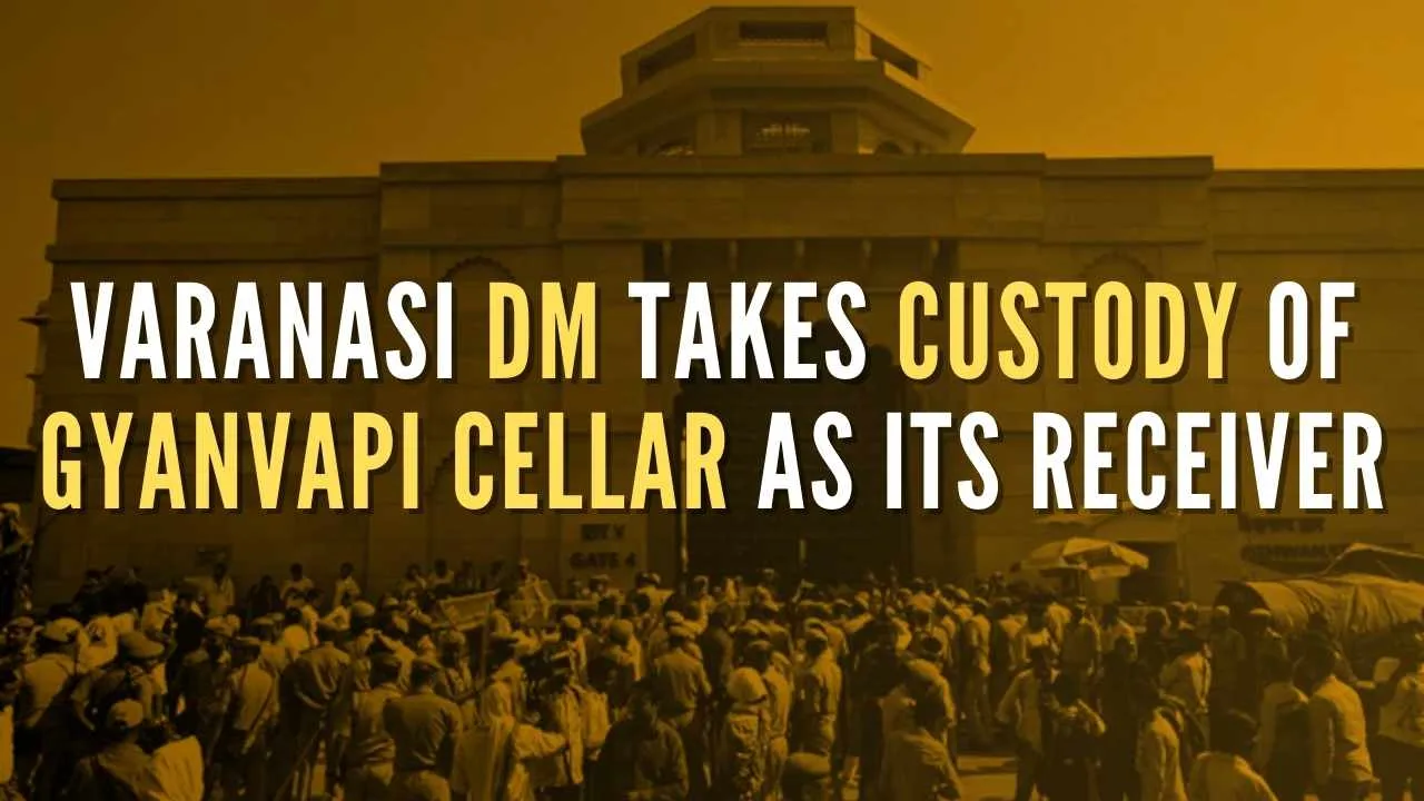 Varanasi DM Takes Custody of Gyanvapi Cellar as its Receiver