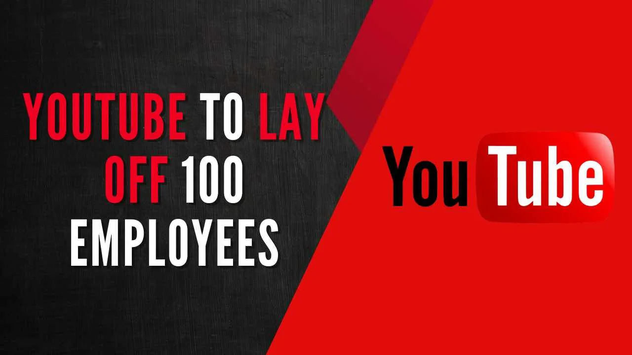 YouTube to Lay Off 100 Employees from Creator Management Teams