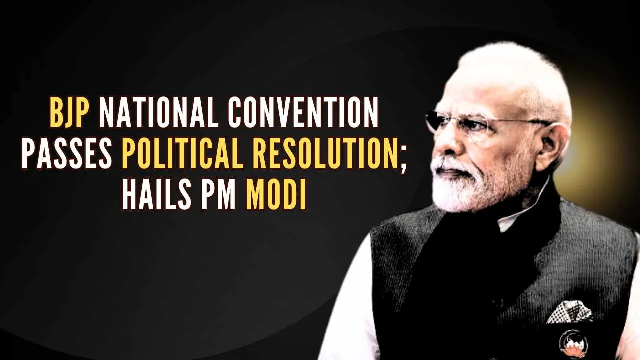 BJP National Convention Passes Political Resolution, Hails PM