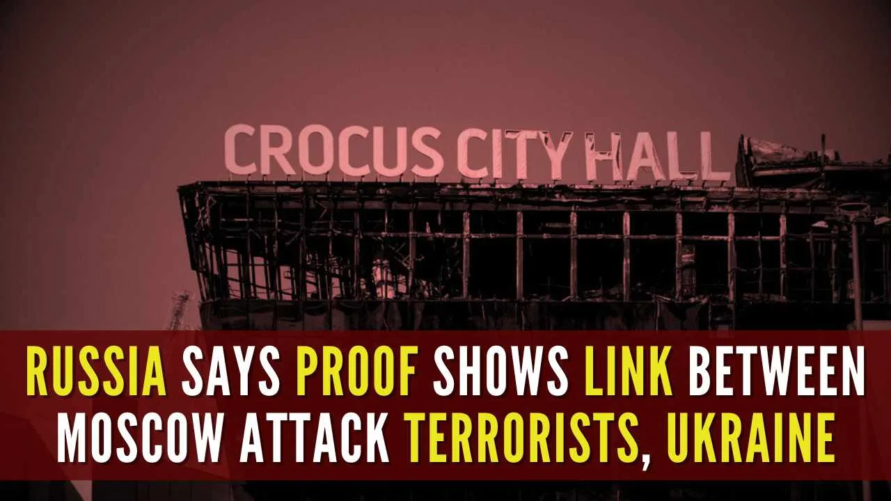 Russia: Evidence Proves Link between Moscow Attack Terrorists, Ukraine