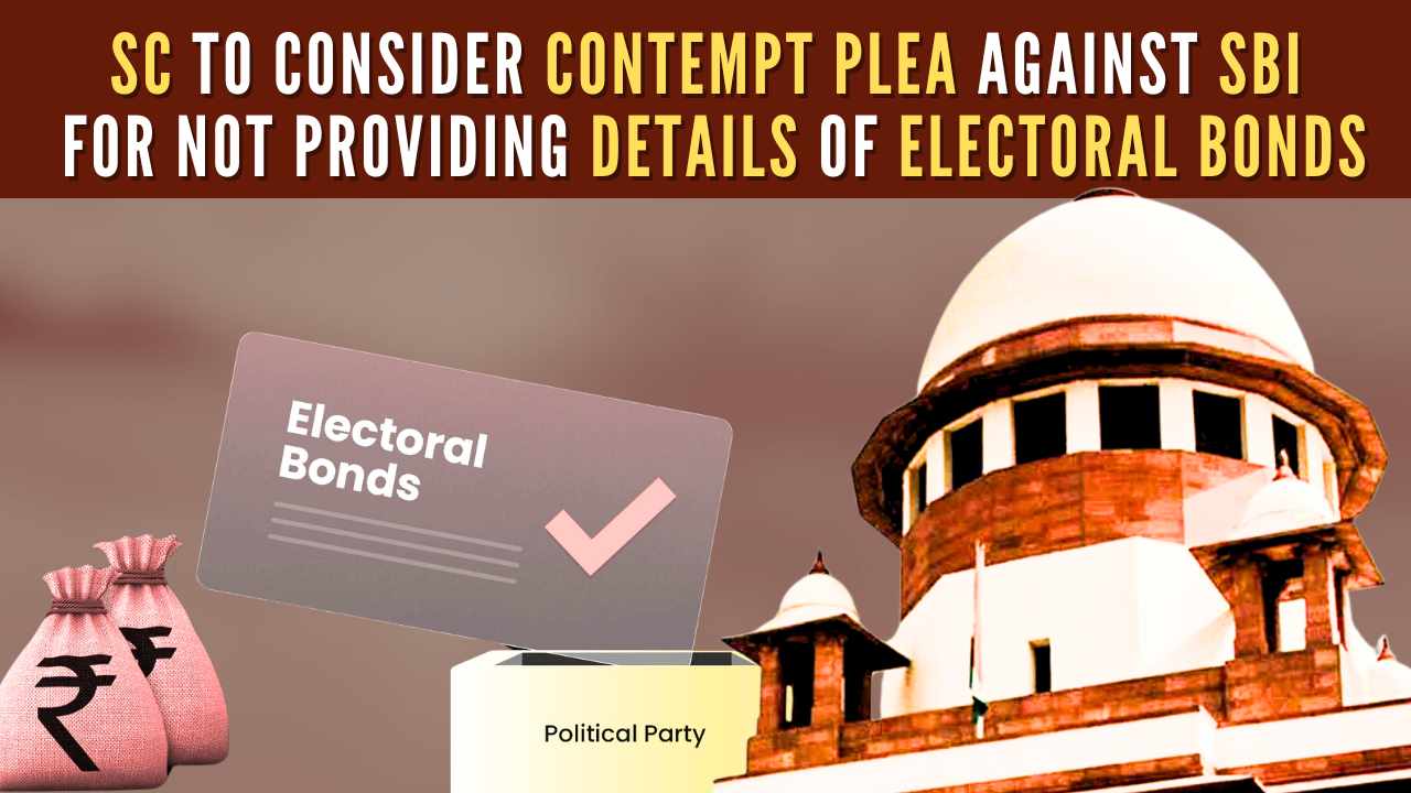 Electoral Bonds: SC to Consider Contempt Proceedings Against SBI on ...