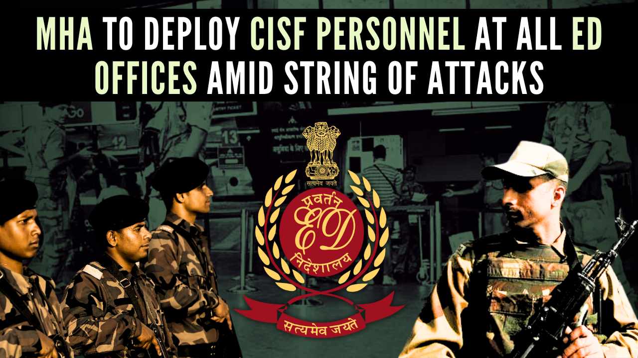 CISF Personnel to be Deployed at ED Offices amid Security Concerns