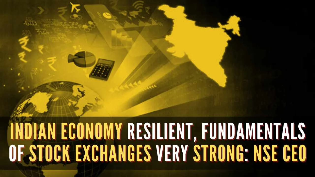 Indian Economy Resilient, Fundamentals of Stock Exchanges Very Strong ...