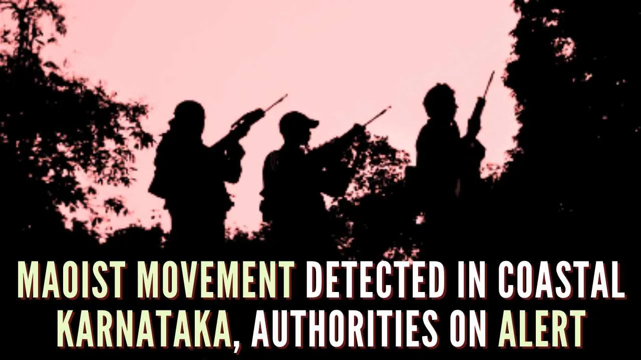 Karnataka Authorities on Alert as Maoist Movement Detected