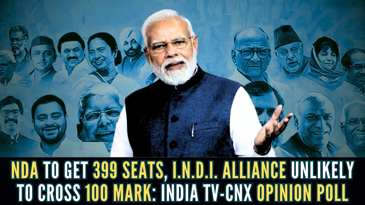 INDIA TV-CNX Opinion Poll: NDA to Get 399 Seats,