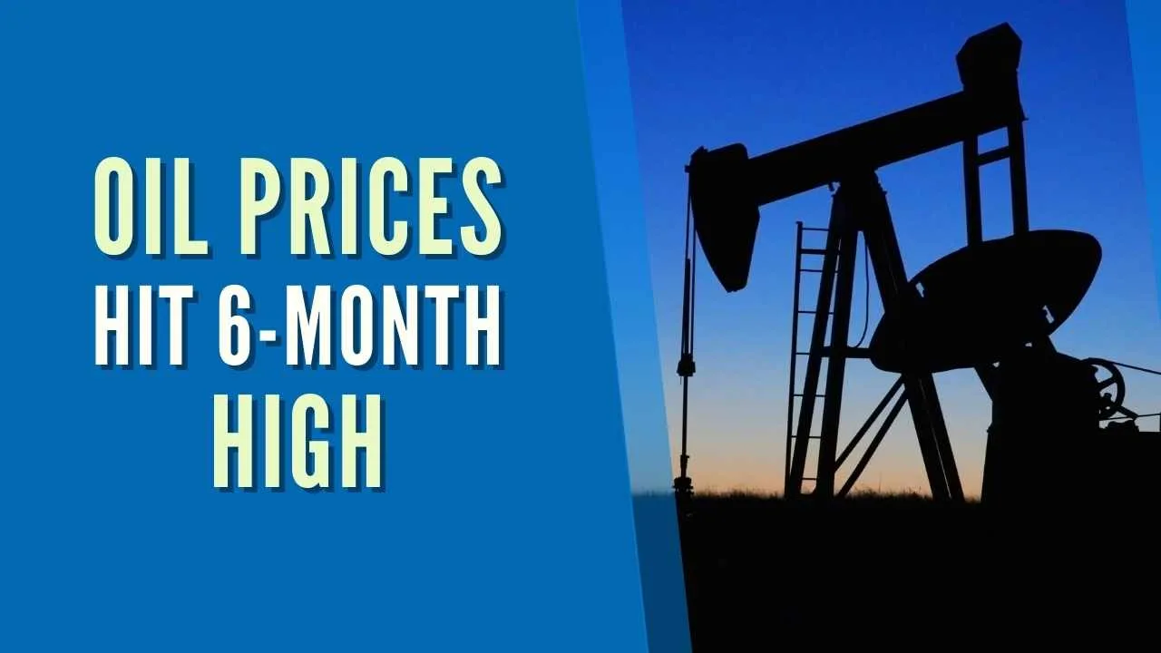 Oil Prices Hit 6-Month High, Sparking Inflation Worries, Uncertainty