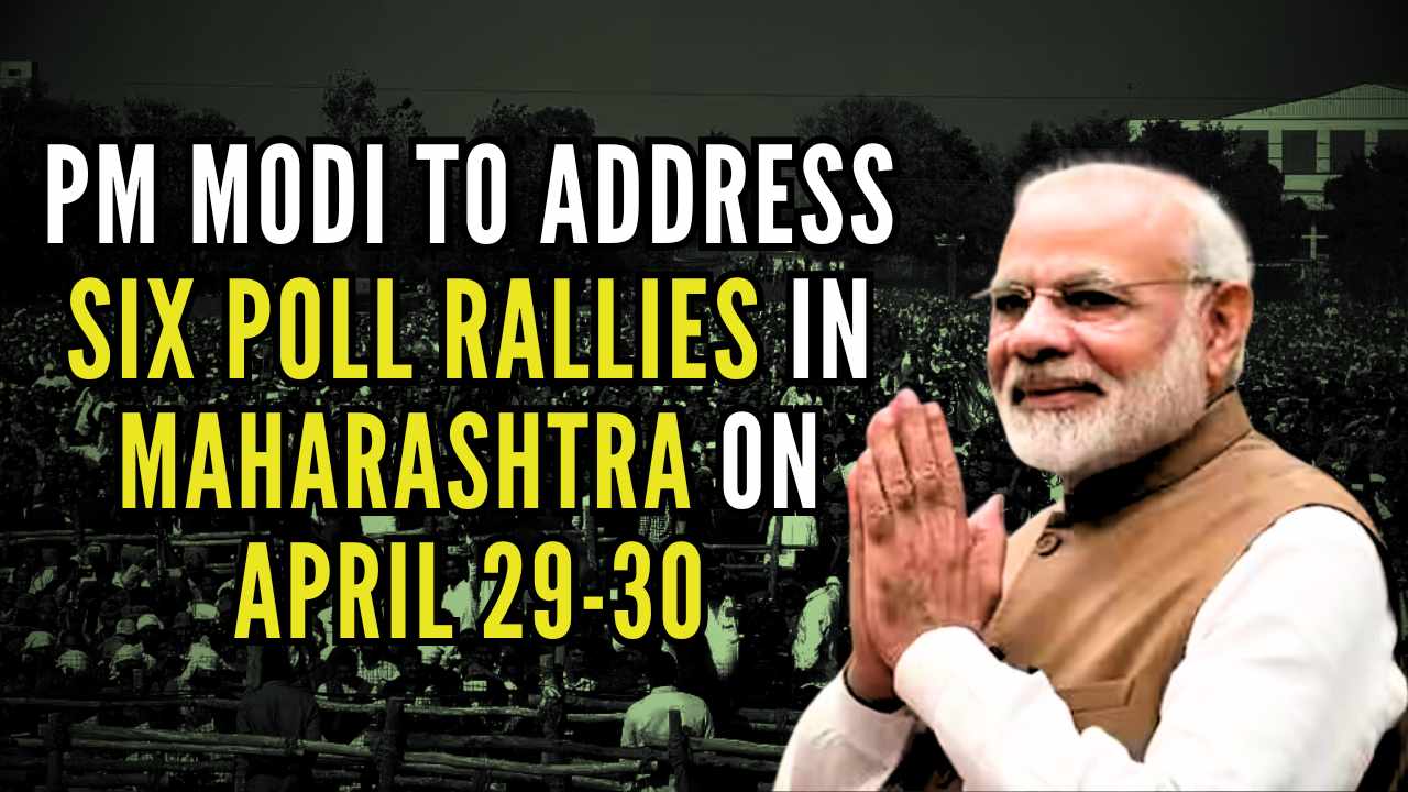 PM Modi to Address Six Poll Rallies in Maharashtra on April 29-30